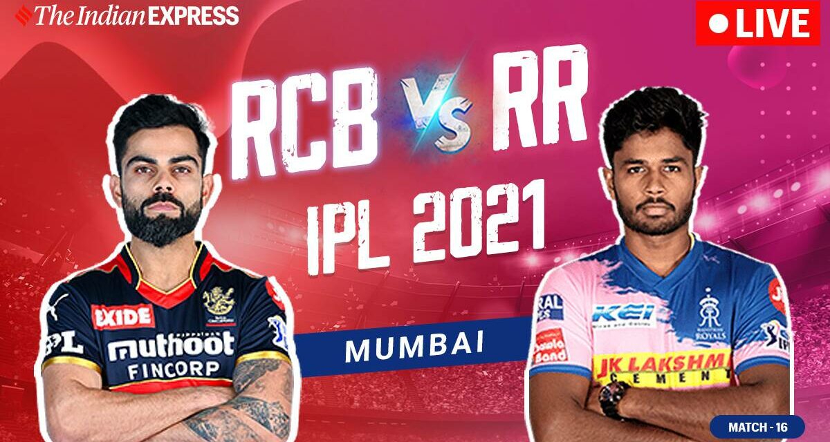 IPL 2021, RCB vs RR Live Cricket Score Online: Royals to face off in ...